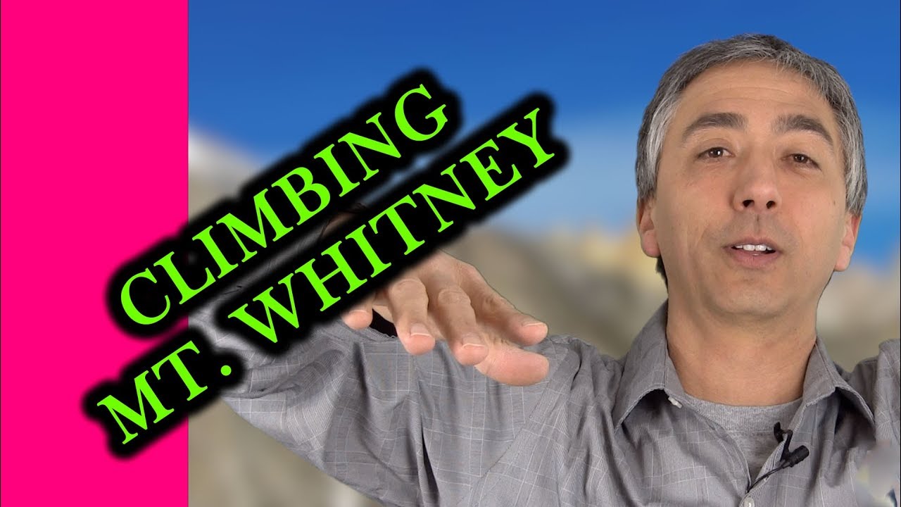 Climbing MOUNT WHITNEY - What is it like? Is it that tough? - YouTube