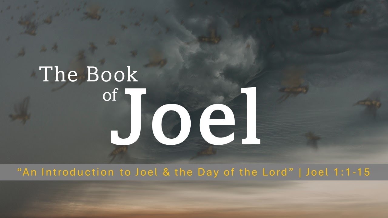 Joel 1:1-15 | An Introduction to Joel & the Day of the Lord - YouTube