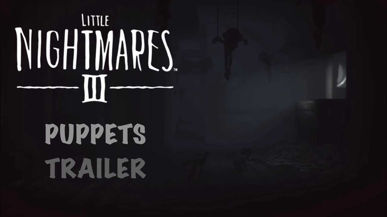 Little Nightmares III - PUPPETS Trailer (Fan Trailer) - YouTube