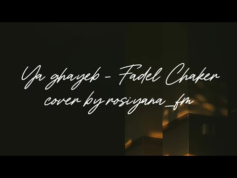 Ya Ghayeb - Fadel Chaker | Cover by Rosiyana_fm | lirik lagu dan ...