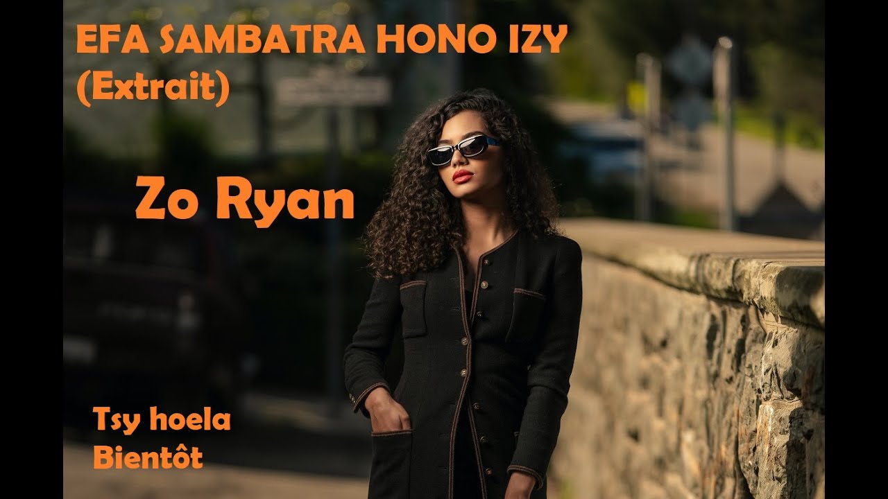 ZO RYAN - EFA SAMBATRA HONO IZY ( Extrait et sortie bientôt) - YouTube