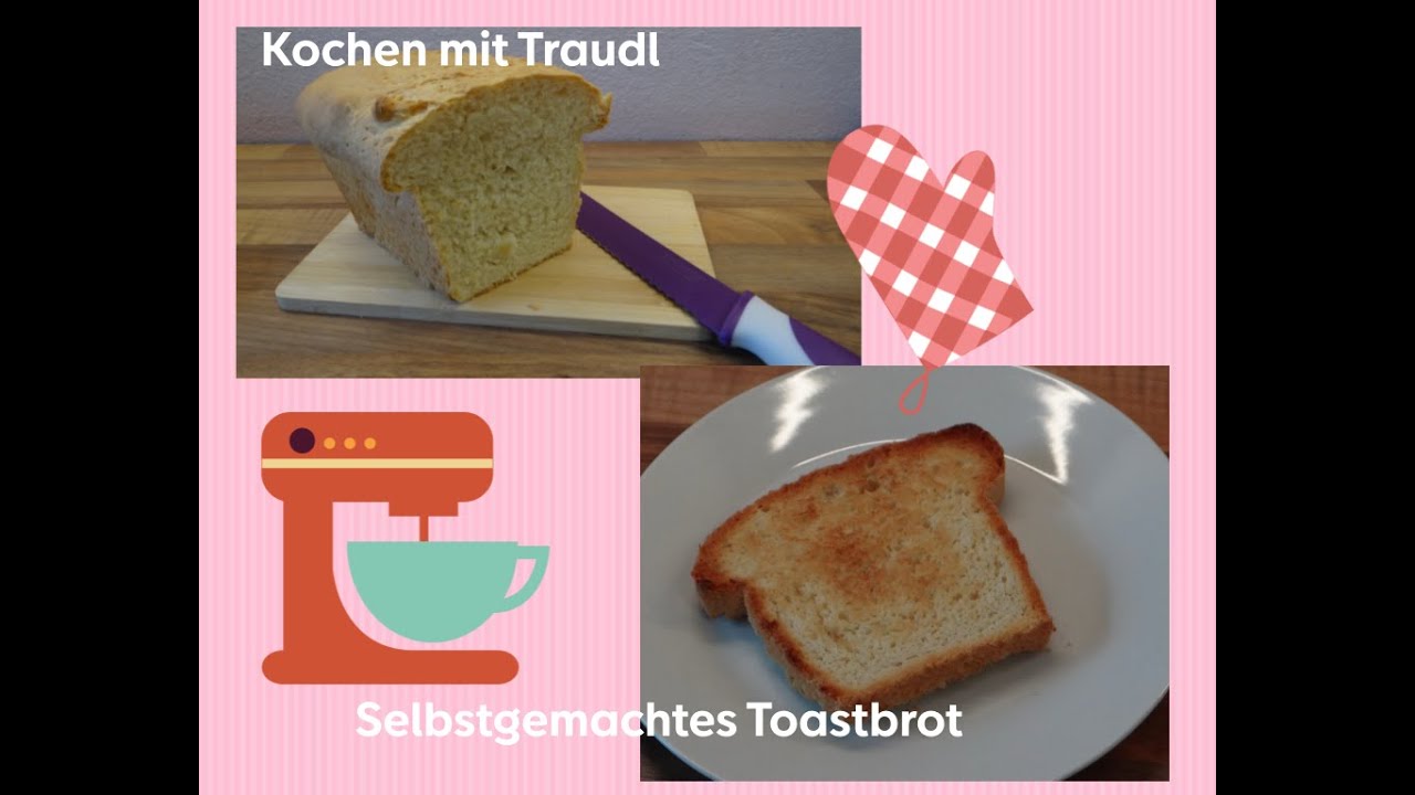 Toastbrot selber backen ist gar nicht so schwer - YouTube