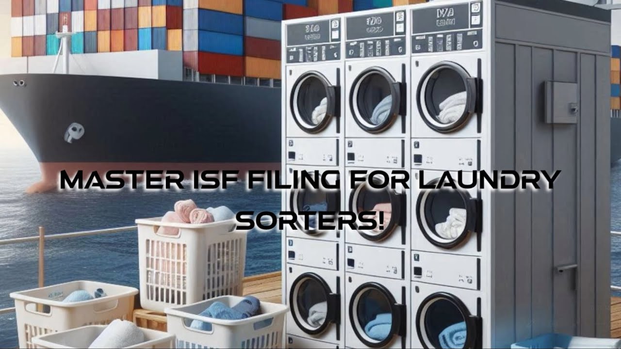 Master ISF Filing for Laundry Sorters! - YouTube