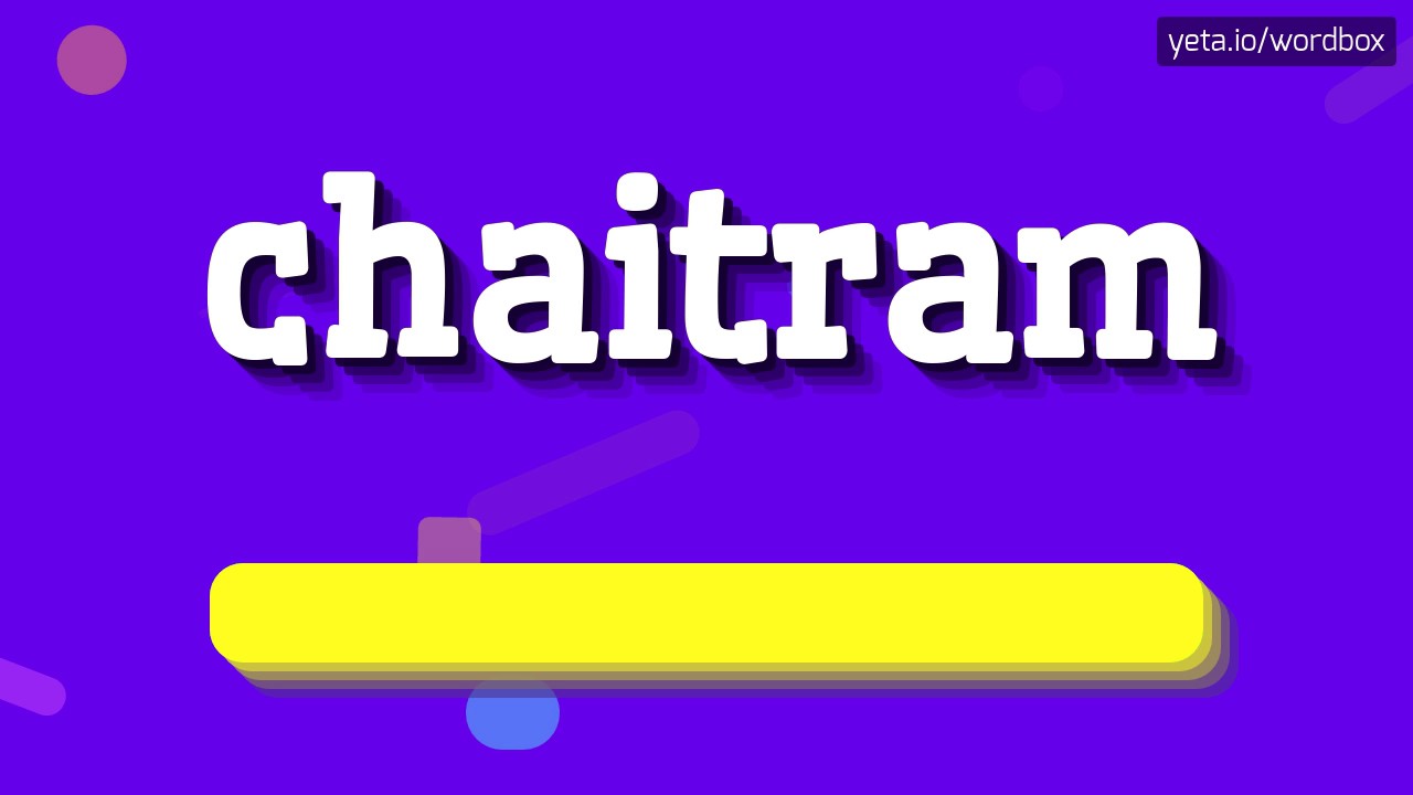 CHAITRAM - HOW TO PRONOUNCE IT!? - YouTube