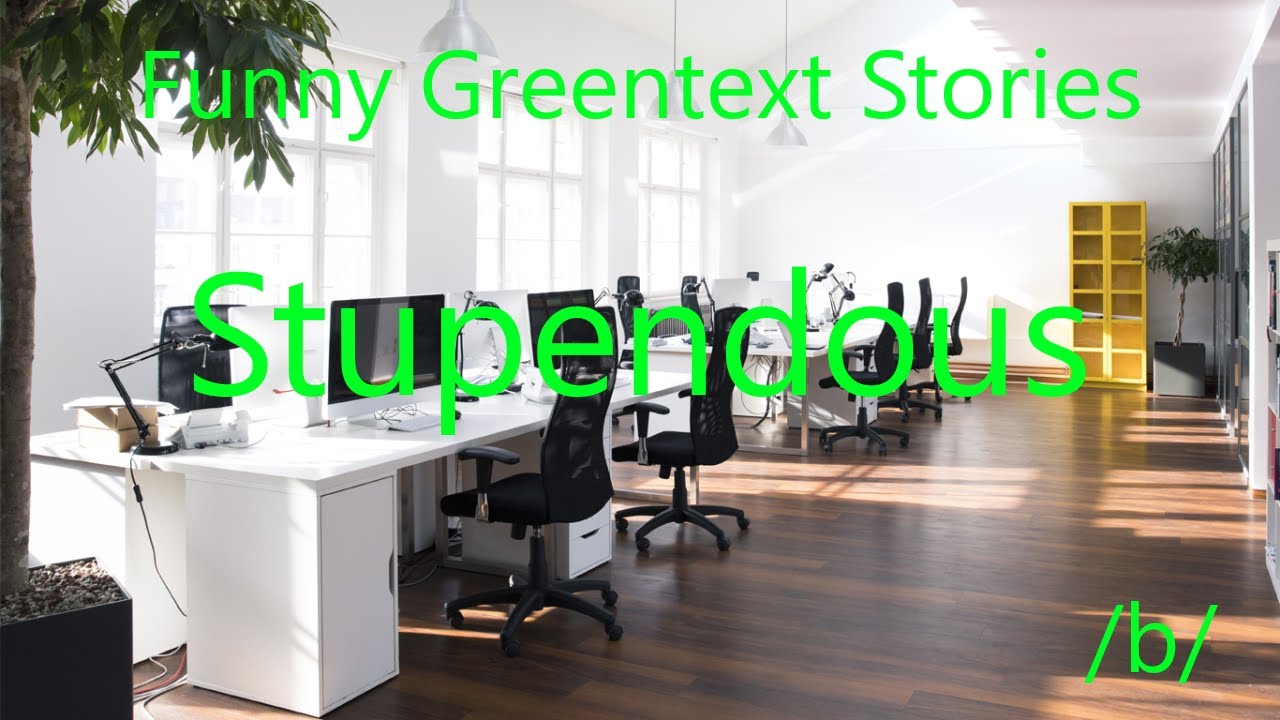 Funny Greentext Stories: Stupendous (/b/) - YouTube