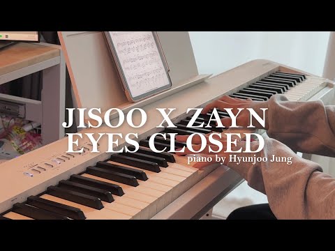 JISOO X ZAYN - EYES CLOSED Piano Cover Sheet Music