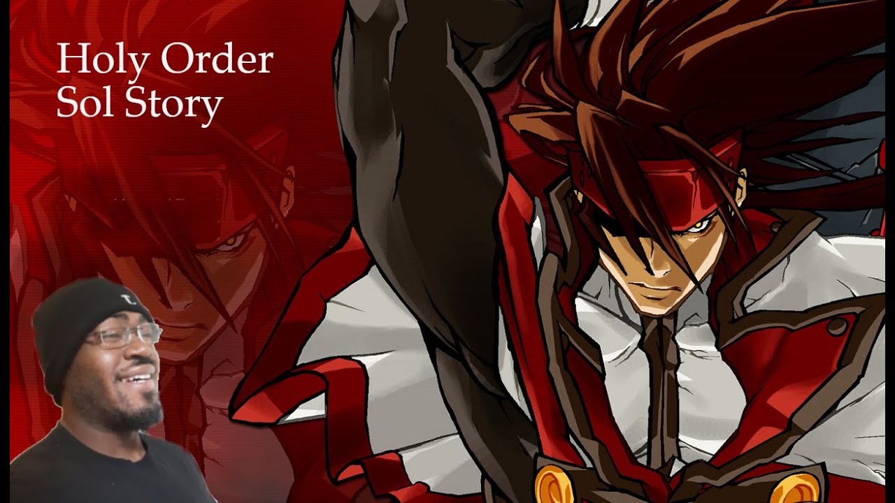 History of Guilty Gear: HOLY ORDER SOL IS BADASS - YouTube