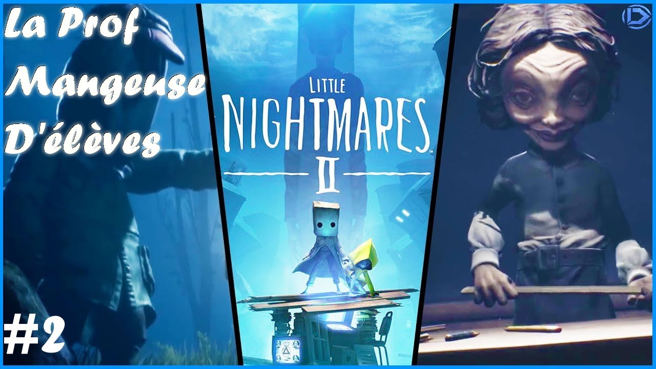 Little nightmares 2 #2 La prof mange les élèves ! Chapitre 2 p1 Ecole ...