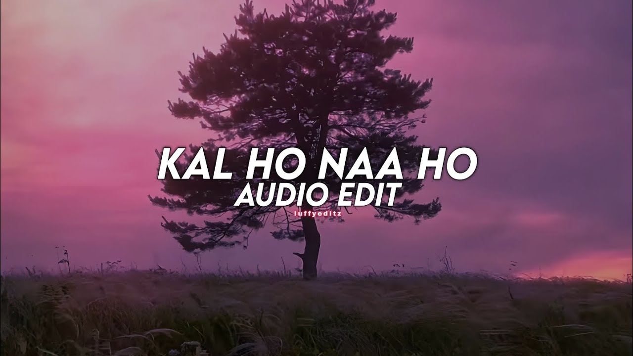 kal ho naa ho - [edit audio] - YouTube