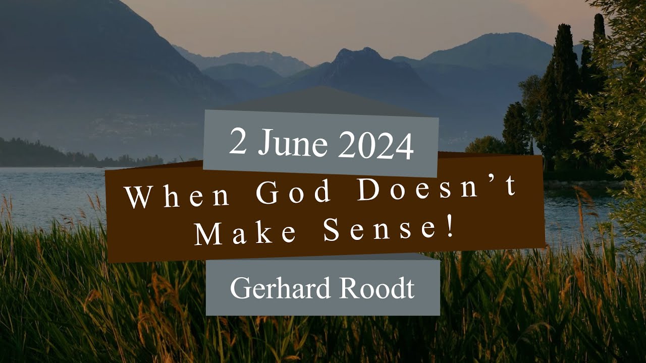 When God does not make sense | Gerhard Roodt - YouTube