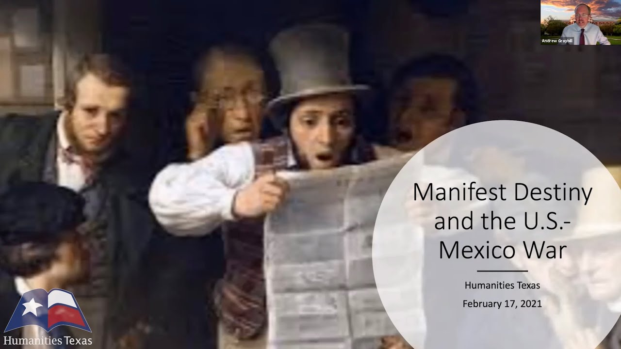 Andrew R. Graybill, "Manifest Destiny and the U.S.-Mexico War," (March ...