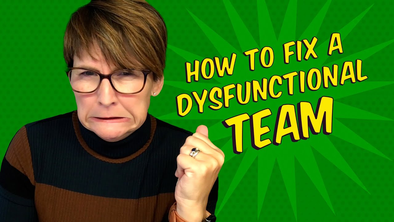 Are You Stuck In a Dysfunctional Team? Here's How to Fix It - YouTube