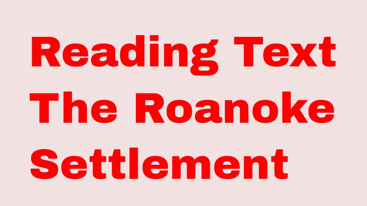 Reading Text; The Roanoke Settlement - YouTube