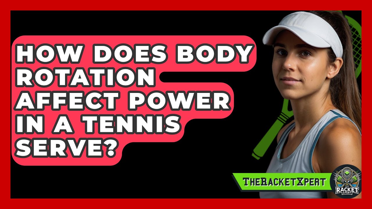 How Does Body Rotation Affect Power In A Tennis Serve? - The Racket ...