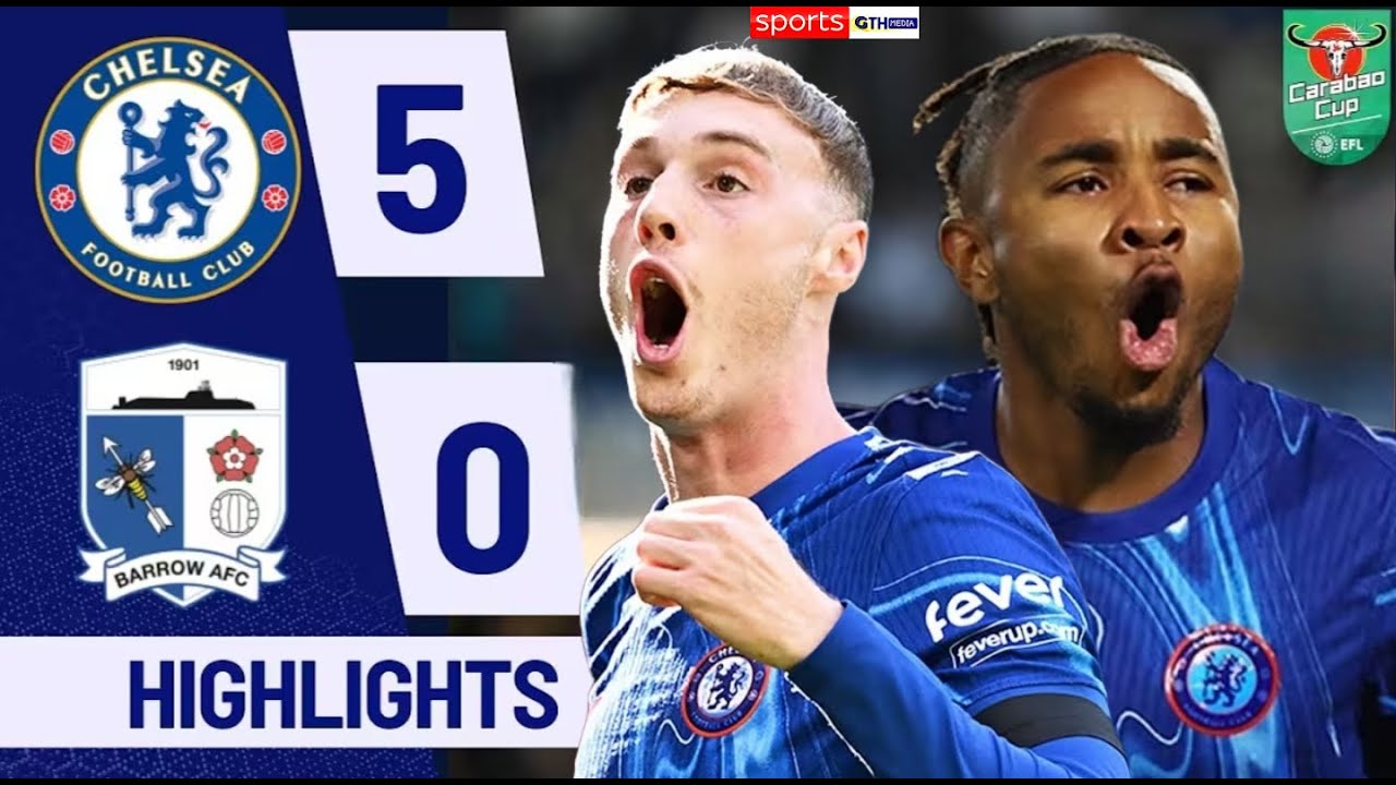 CHELSEA 5 VS 0 BARROW// HIGHLIGHTS-FANS CHANT- BEN CHILWELL🔥🔥🔥🔥🔥🔥🔥 ...