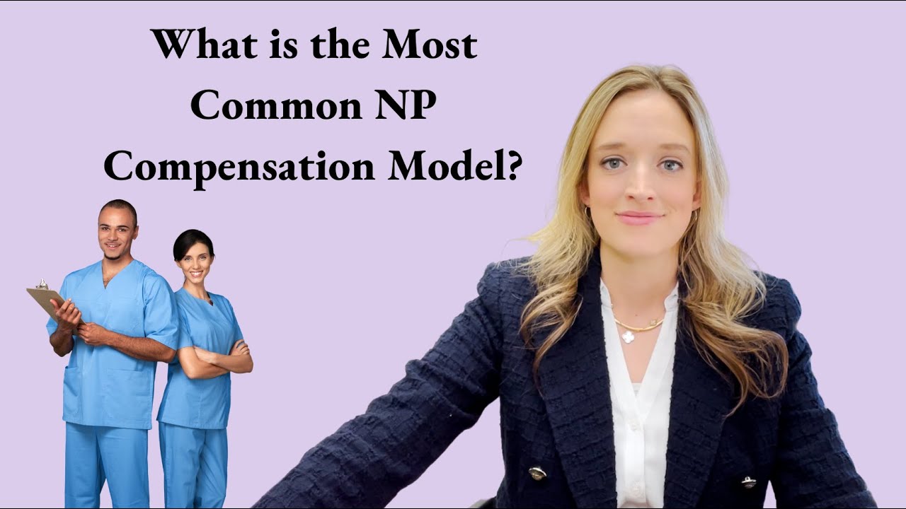 What is the Most Common Nurse Practitioner Compensation Model? - YouTube