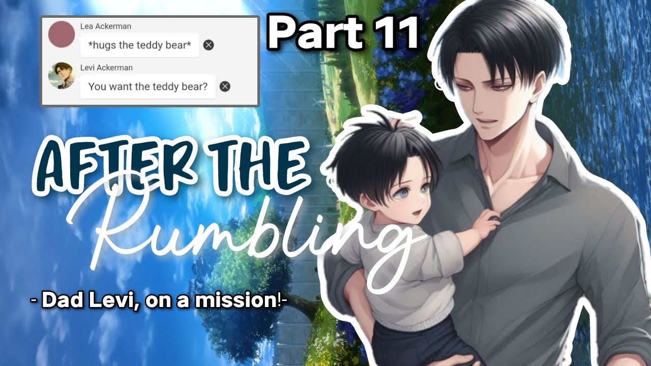 After The Rumbling 🕊 - Dad Levi on a mission! (Part 11) - levixy/n ...