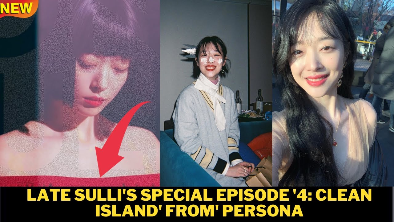 Late Sulli's Special Episode '4: Clean Island' from' Persona: Sulli ...