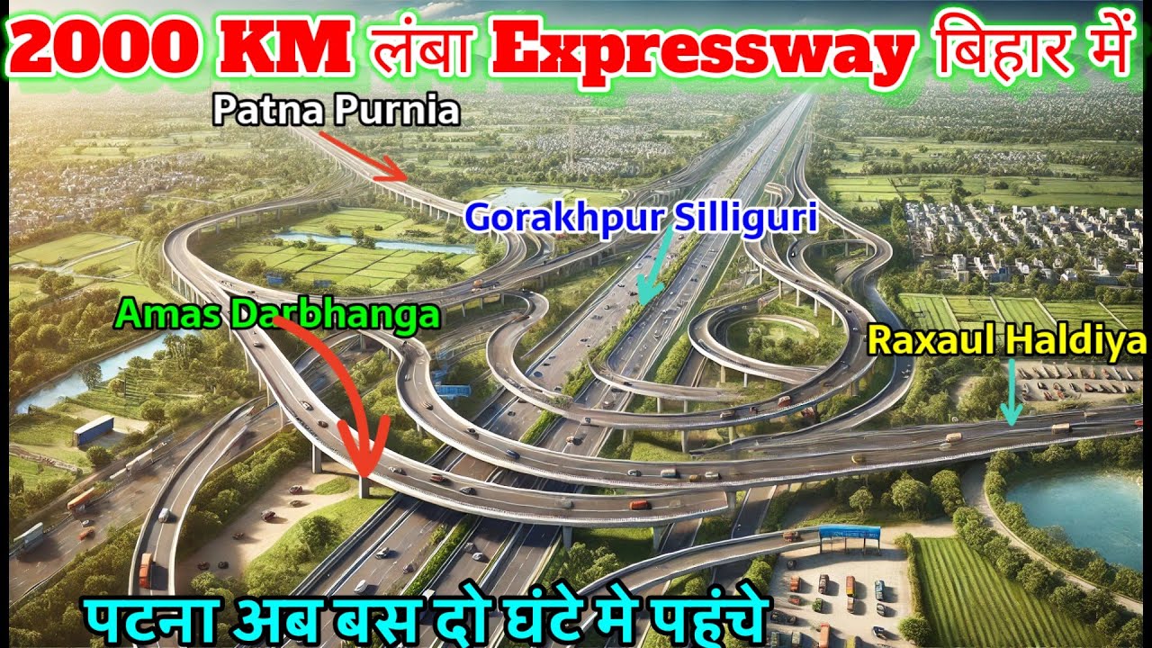 2000 Km Long Expressway in Bihar | Total Cost 1 Lack Cr. Patna within 2 ...