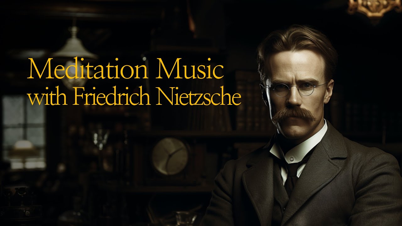 🎁 [Friedrich Nietzsche] Daily meditation music with Friedrich Nietzsche ...