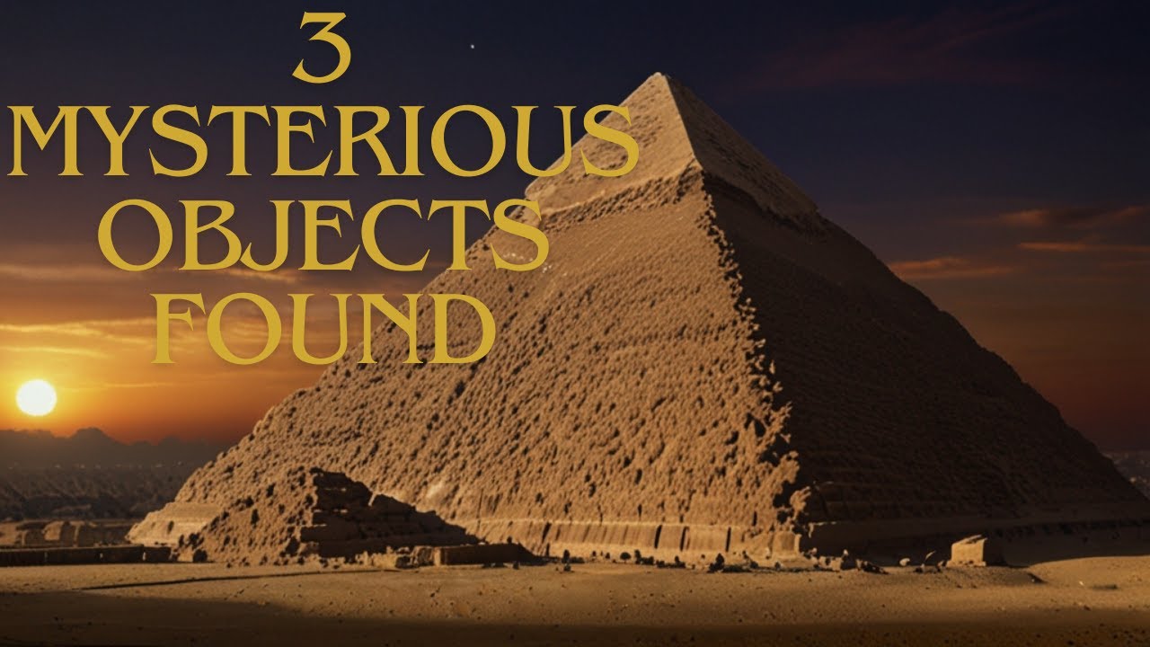 3 MYSTERIOUS OBJECTS FOUND INSIDE THE PYRAMID OF GIZA - YouTube