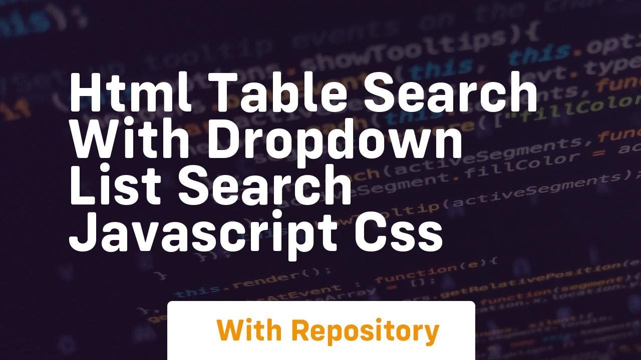 Html Table Search With Dropdown List Search Javascript Css Youtube 9558