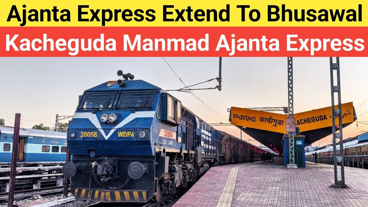 Kacheguda Manmad Ajanta Express | Ajanta Express Extend To Bhusawal ...