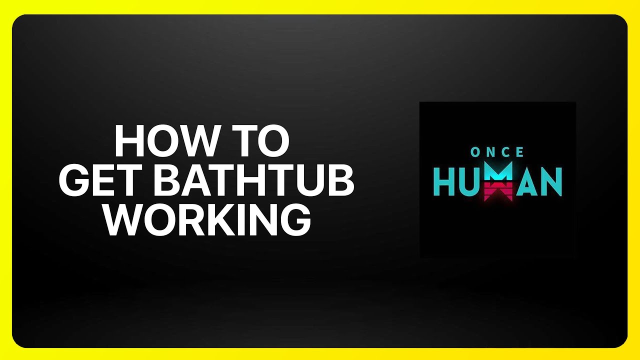 How To Get Bathtub Working in Once Human Tutorial - YouTube