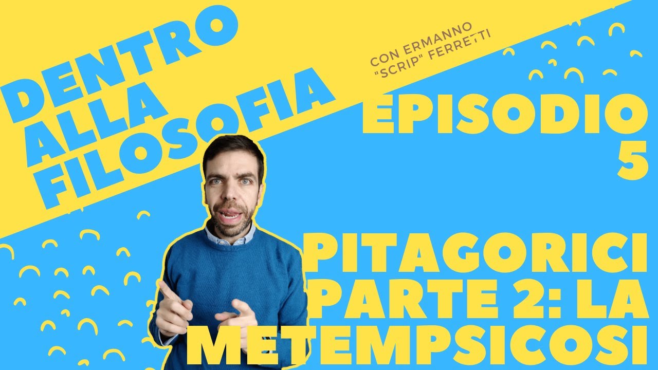 I pitagorici - Parte 2: la metempsicosi [Dentro alla filosofia ...