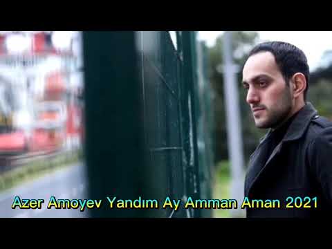 Azer Amoyev Yandım ay Aman 2023 yeni
