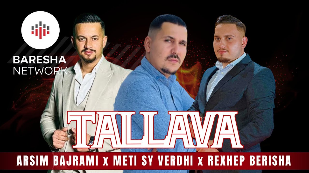 Arsim Bajrami x Meti Sy Verdhi x Rexhep Berisha - Tallava ( 2026 ...