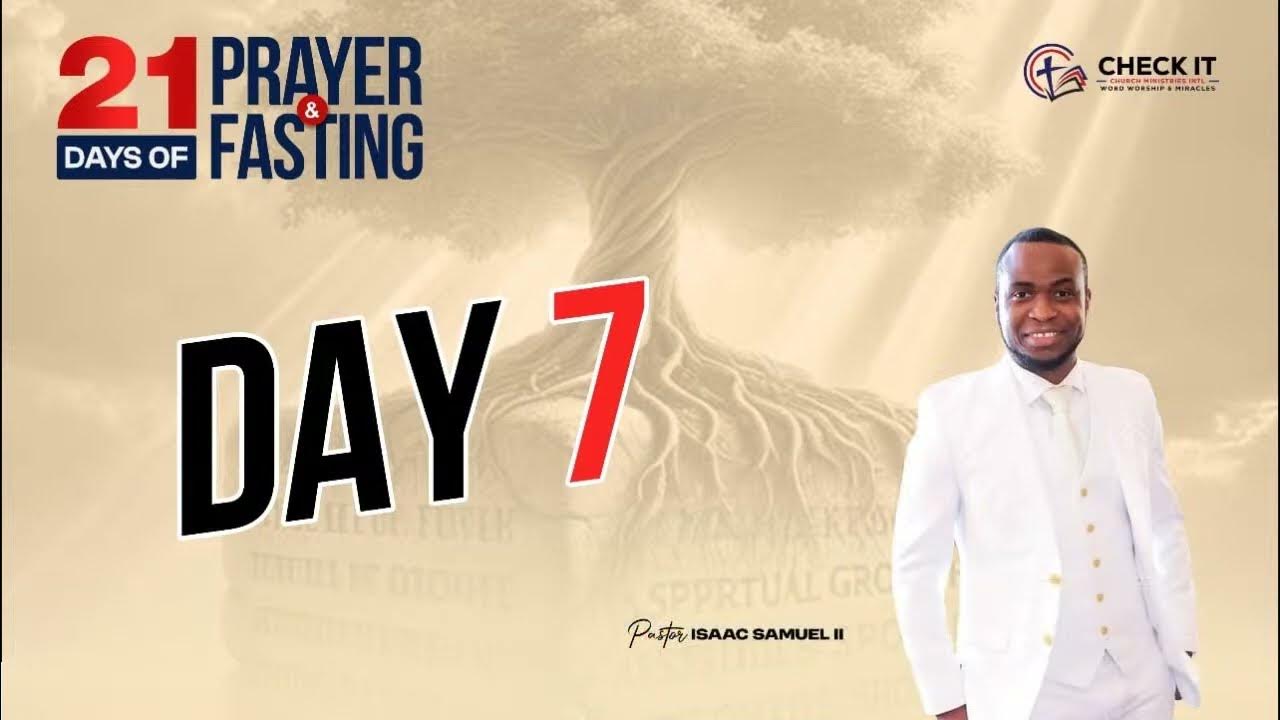 DAY 7 | 21 DAYS OF PRAYER AND FASTING WITH PASTOR ISAAC SAMUEL II - YouTube