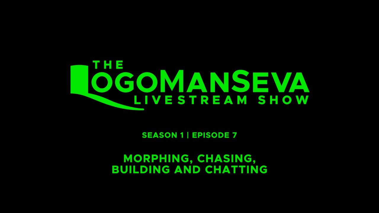 The LogoManSeva LiveStream Show | S1 E7 | Morphing, Chasing, Building ...
