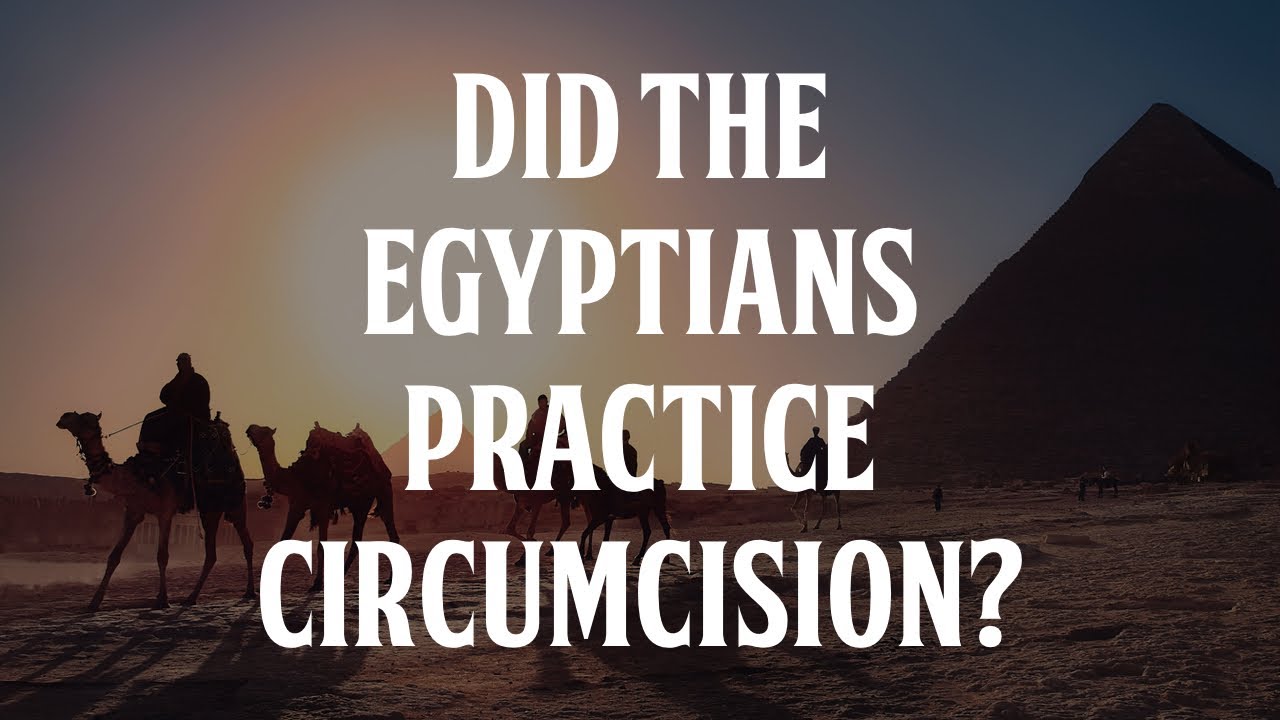 Did the Egyptians Practice Circumcision? - YouTube