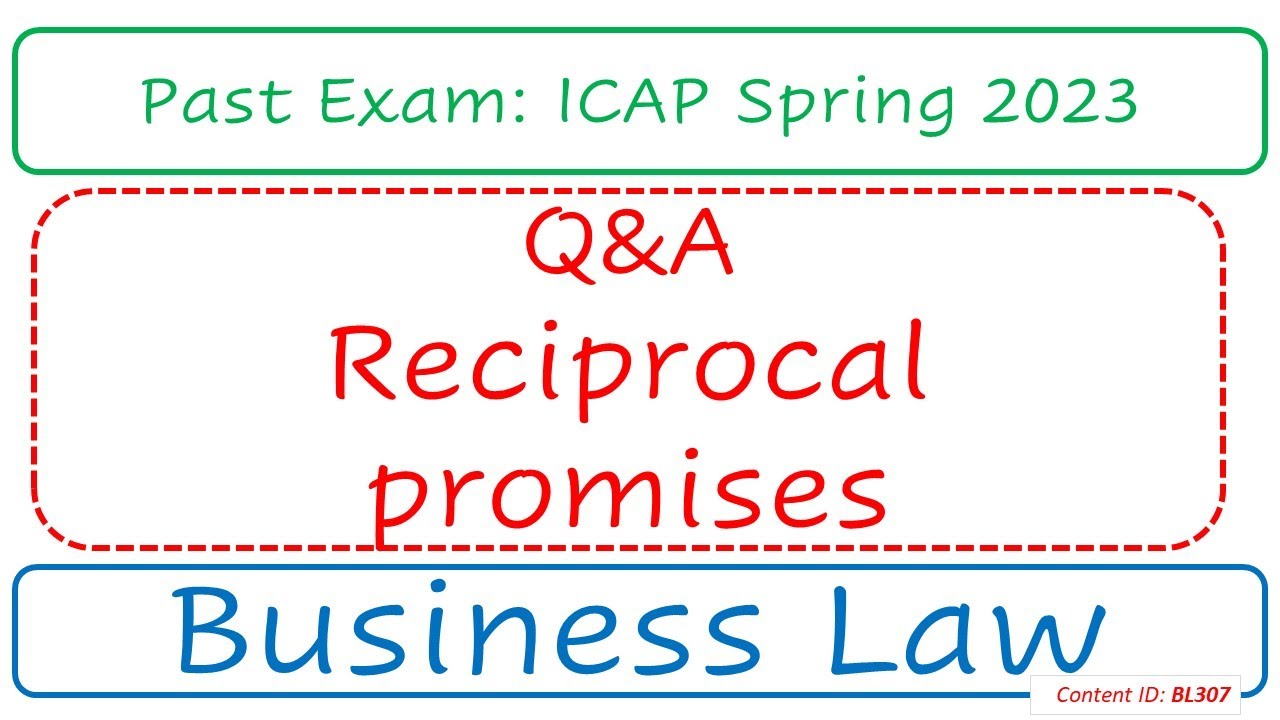 Q&A Reciprocal promises (ICAP Spring 2023) | Business Law (BL307) - YouTube