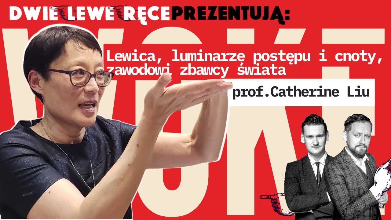 [POLSKIE NAPISY] Catherine Liu: Woke-lewica, czyli luminarze postępu i ...