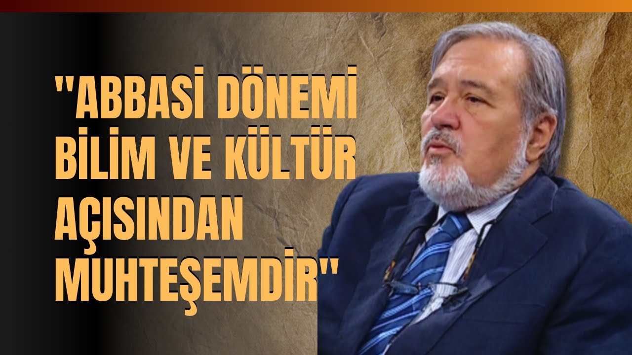 "Abbasi Dönemi Bilim Ve Kültür Açısından Muhteşemdir" Abbasiler ...