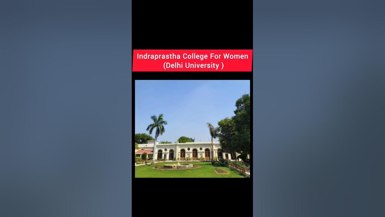 Indraprastha College For Women(IPCW)-Delhi University College# ...