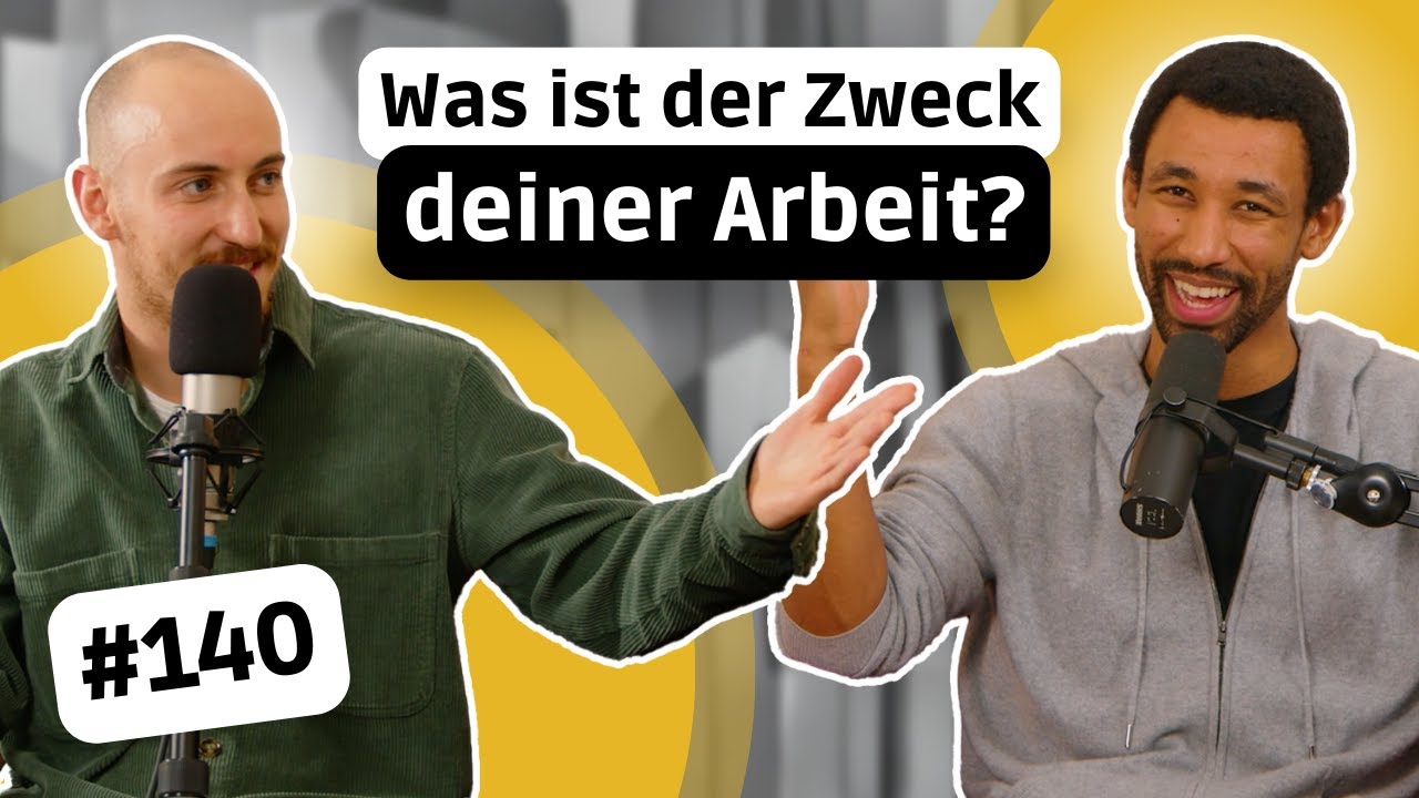 #140 Was ist der Zweck deiner Arbeit? Über Sinn und Geldverdienen - YouTube