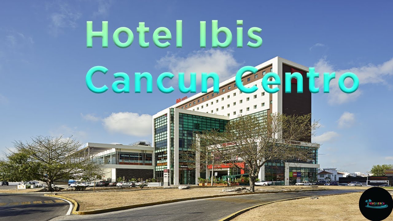 Hotel Ibis Cancun Centro: Your Ideal Budget Getaway - YouTube