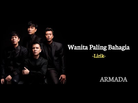 ARMADA_ Wanita Paling Bahagia _( Lirik )
