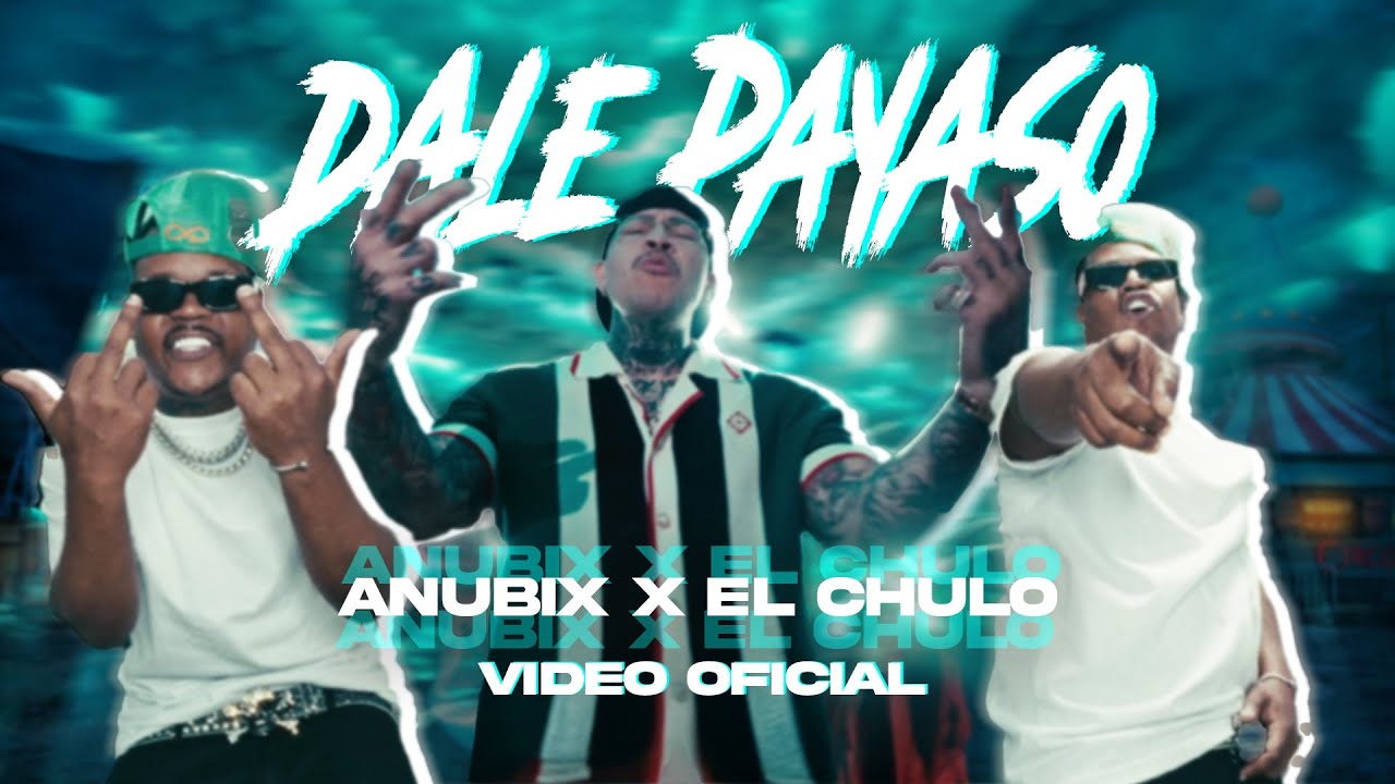 El Chulo x Anübix x Dj Alex - Dale Payaso (Video Oficial) - YouTube