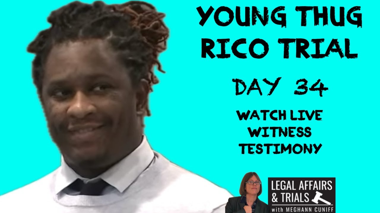DAY 34 of YSL Young Thug RICO Trial - Watch LIVE Witness Testimony ...