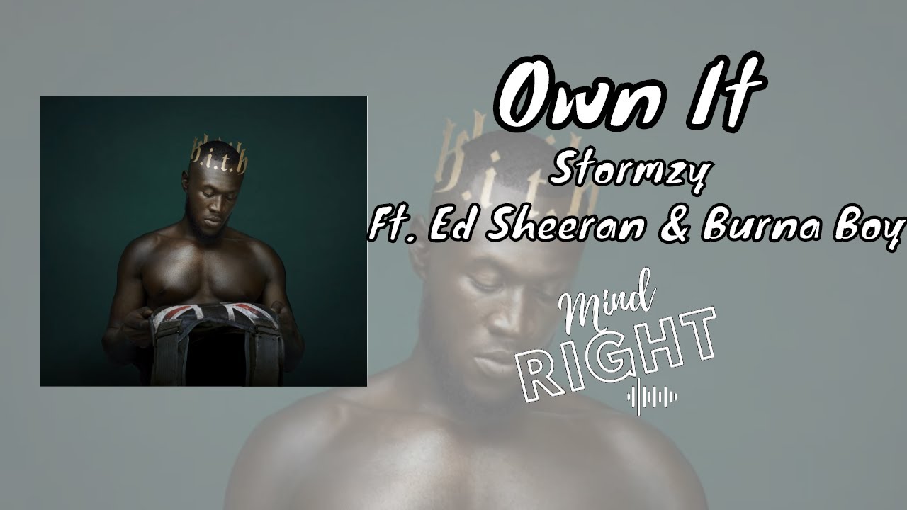 Stormzy - Own It (Ft. Ed Sheeran & Burna Boy) - YouTube