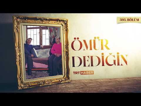 Ömür Dediğin 393. Bölüm