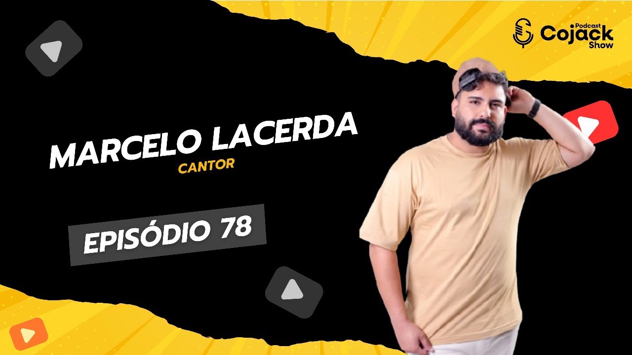 CANTOR MARCELO LACERDA - Cojack Show Podcast - EP. 78 - YouTube