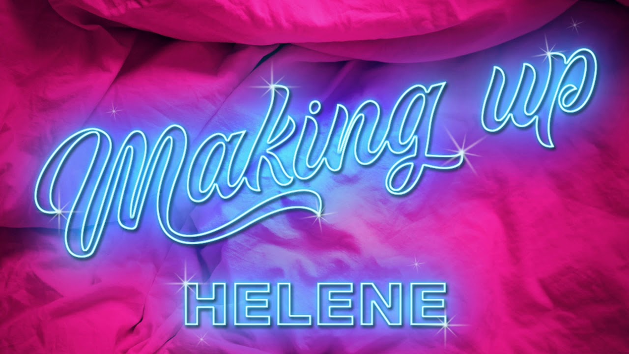 Helene - Making Up (Official Audio) - YouTube