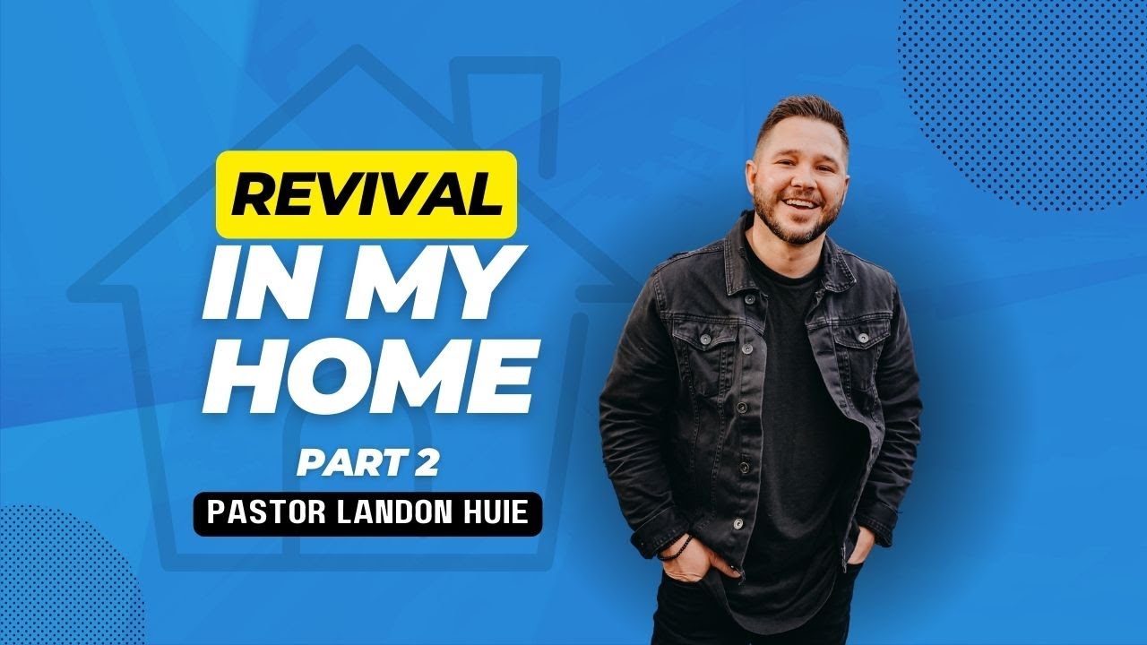 Revival In My Home (Part 2) | Pastor Landon Huie - YouTube