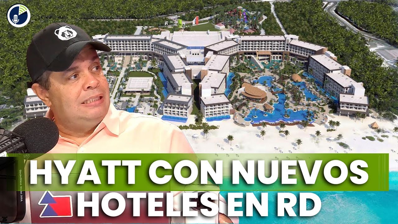 Hyatt se expande con nuevos hoteles a esta zona de Rep Dom - YouTube