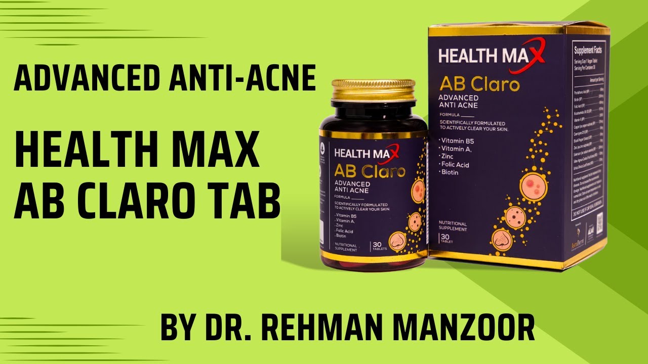 Advanced Anti-Acne formula | Health Max AB Claro tab | Dr.Rehman ...